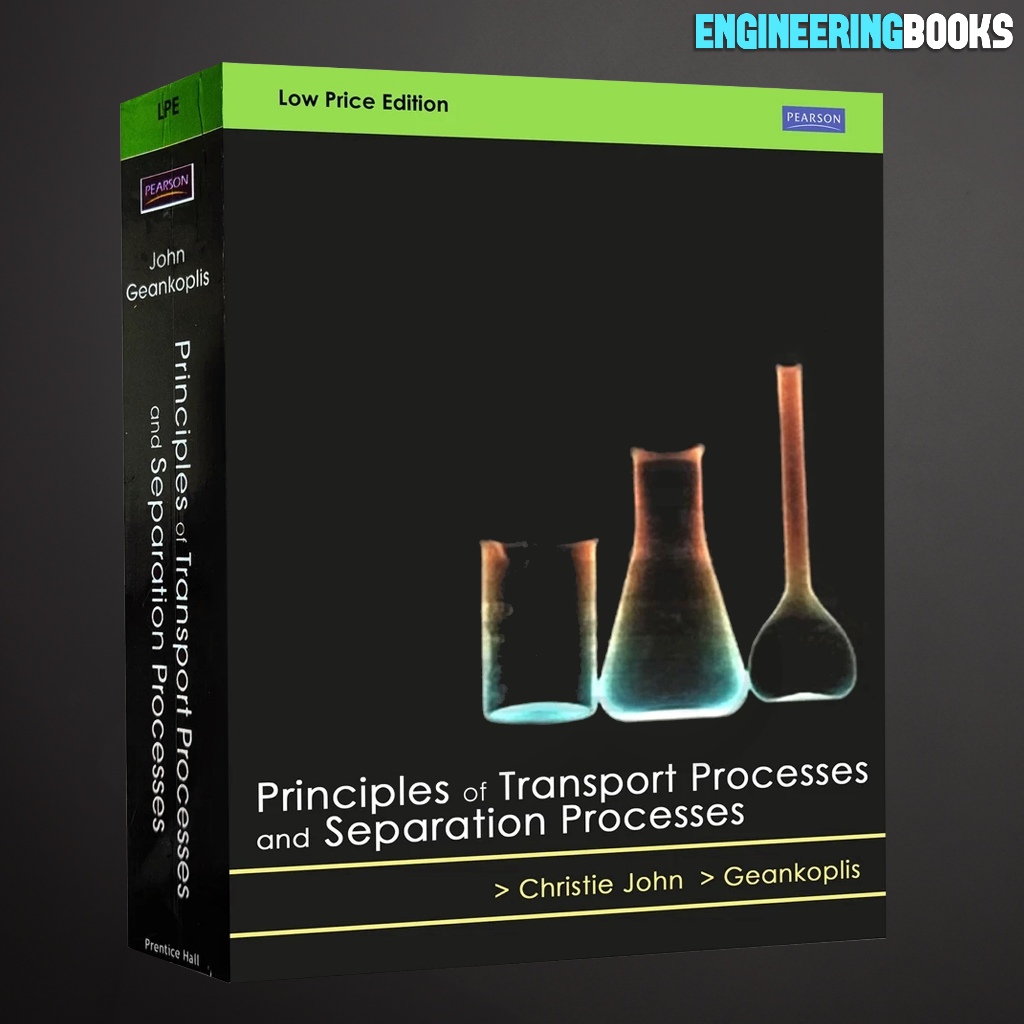 PRINCIPLES OF TRANSPORT PROCESSES AND SEPARATION PROCESSES - Christie ...