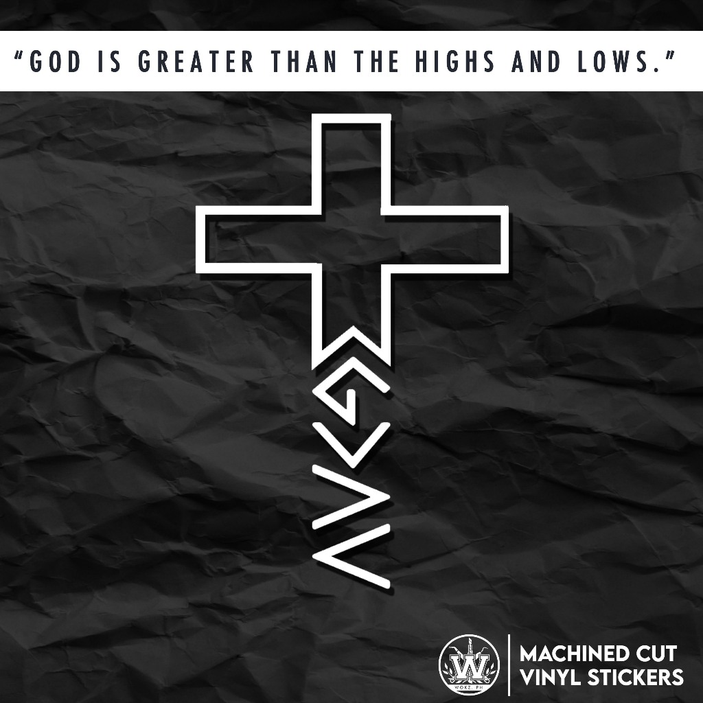 God is greater than the highs and lows Car Sticker - Machined cut ...