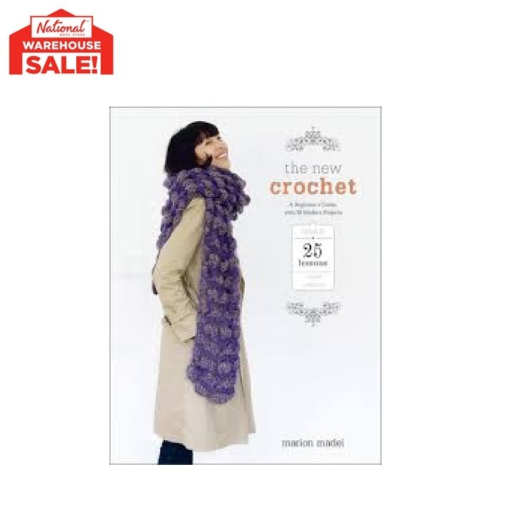 The New Crochet A BEGINNER'S GUIDE, WITH 38 MODERN PROJECTS By Marion ...