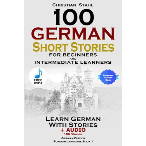 100 German Short Stories for Beginners and Intermediate Learners Learn ...
