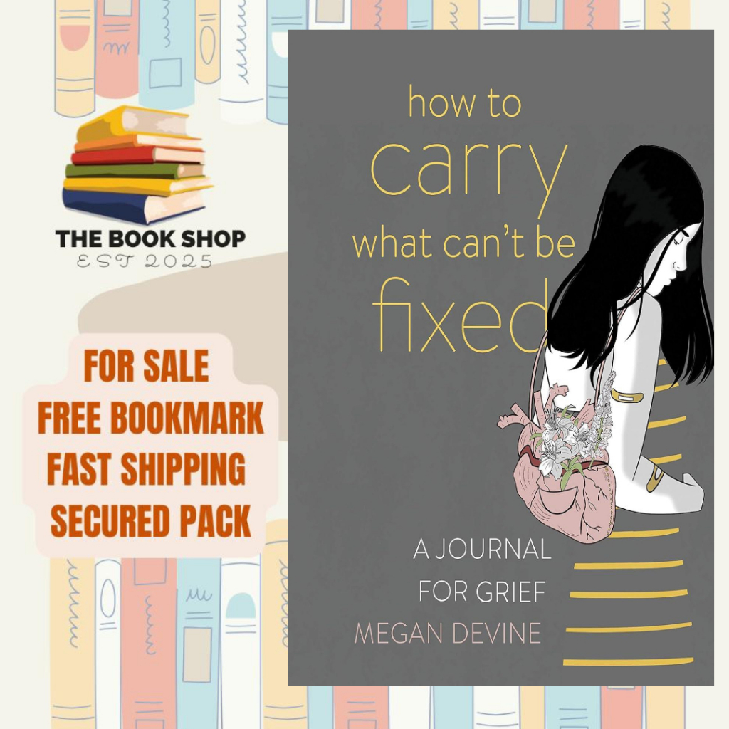 How to Carry What Can’t Be Fixed: A Journal for Grief by Megan Devine ...