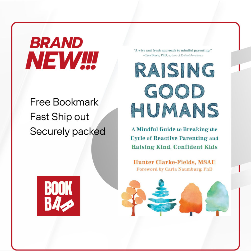 Raising Good Humans A Mindful Guide to Breaking the Cycle of Reactive ...