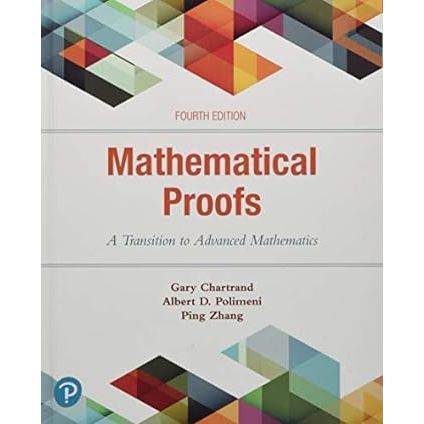 Mathematical Proofs. A Transition to Advanced Mathematics 4th Edition ...