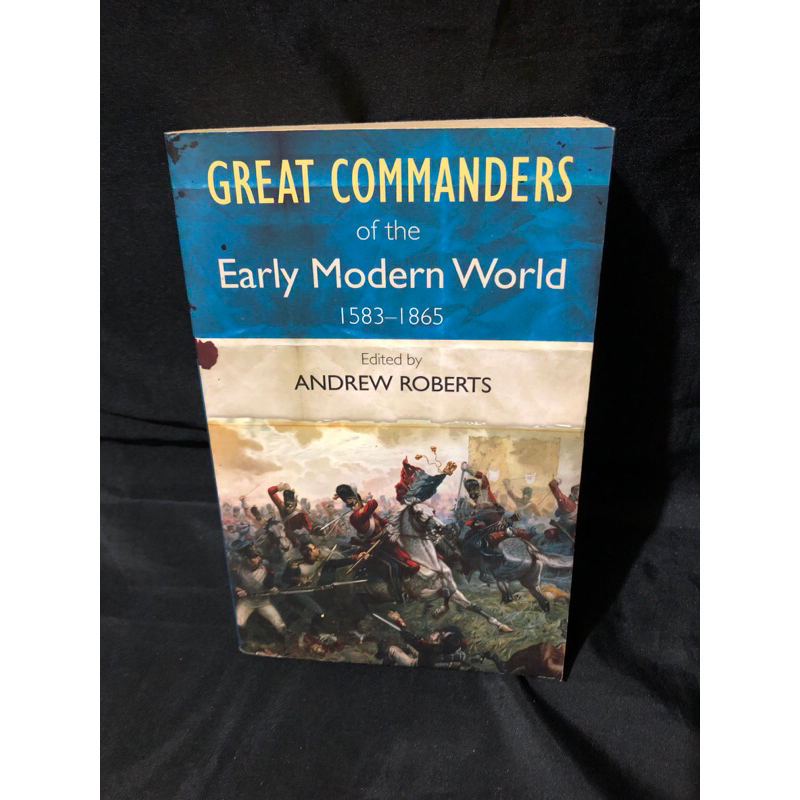 Great Commanders of the Early Modern World 1583-1865 Edited By : Andrew ...