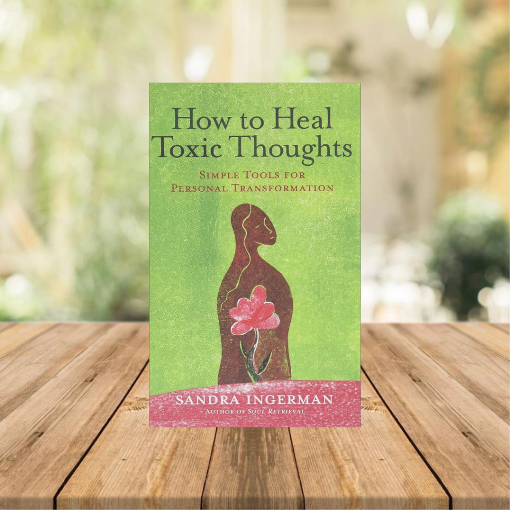 How to Heal Toxic Thoughts: Simple Tools for Personal Transformation by Sandra Ingerman | Shopee ...