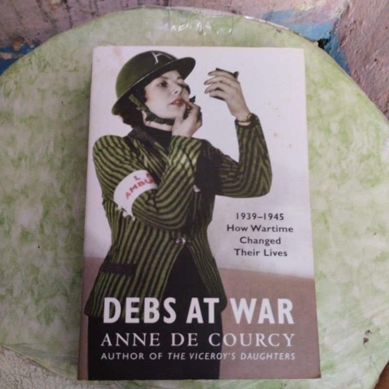 Debs at War by Anne de Courcy (PAPER BACK, PRE-LOVED) | Shopee Philippines