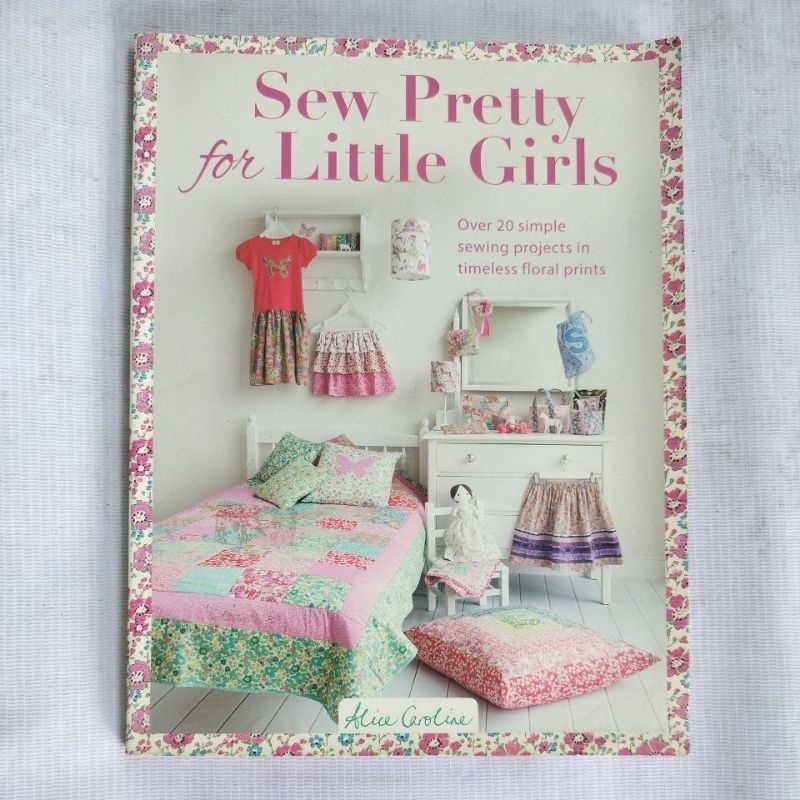 Sew Pretty for Little Girls Sewing Projects Book by Alice Caroline ...