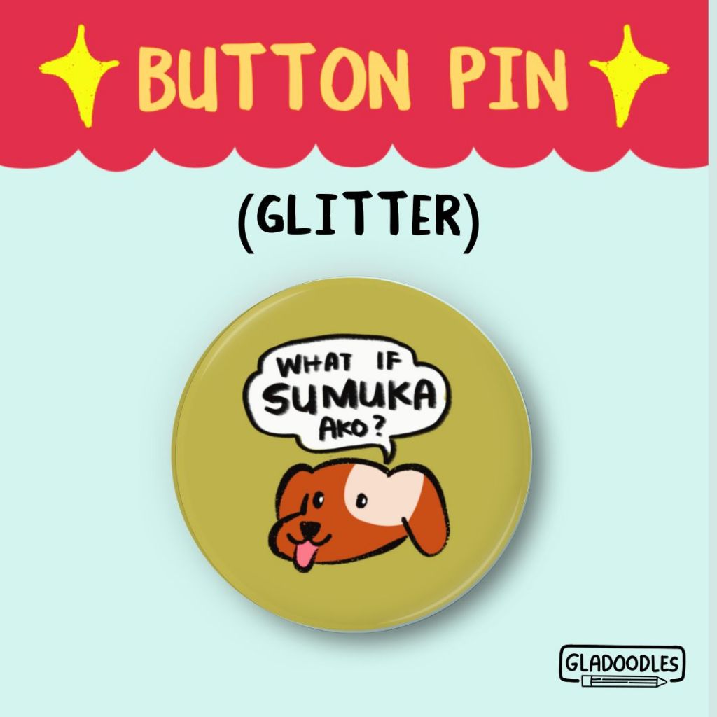 What if sumuka ako? Button Pin (Glitter) by Gladoodles | 1.75" | Shopee ...