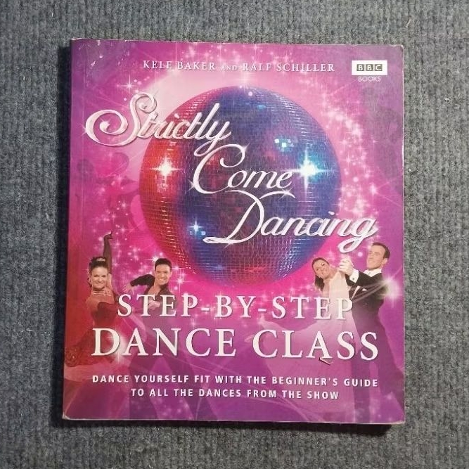 STRICTLY COME DANCING: Step-By-Step Dance Class by Kele Baker (BBC Books, Ballroom Dance Book ...