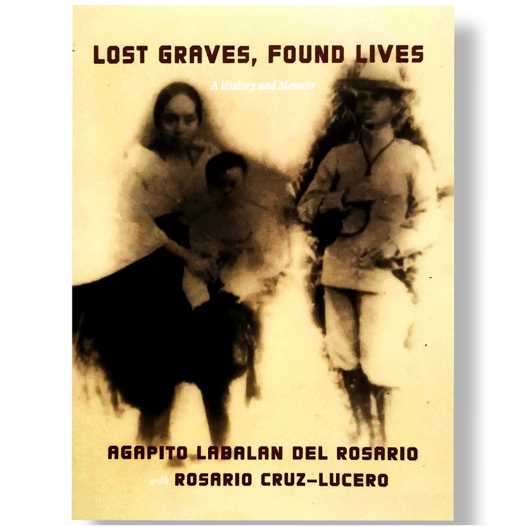 Lost, Graves, Found Lives: A History and Memoir by Agapito Labalan del ...