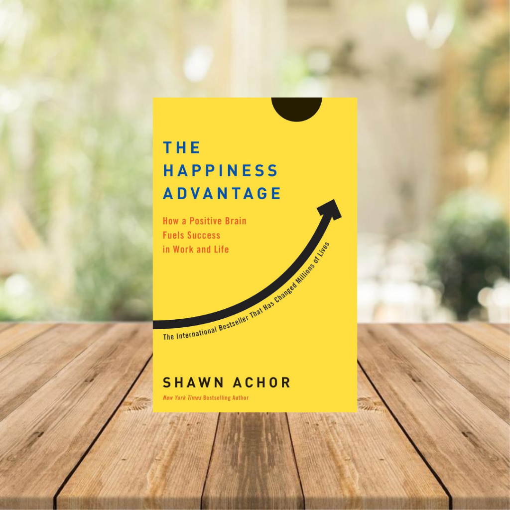 The Happiness Advantage: How a Positive Brain Fuels Success in Work and ...