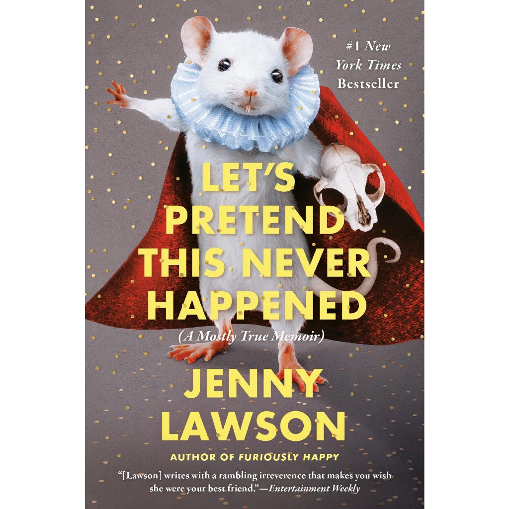 Let's Pretend This Never Happened: A Mostly True Memoir by Jenny Lawson ...