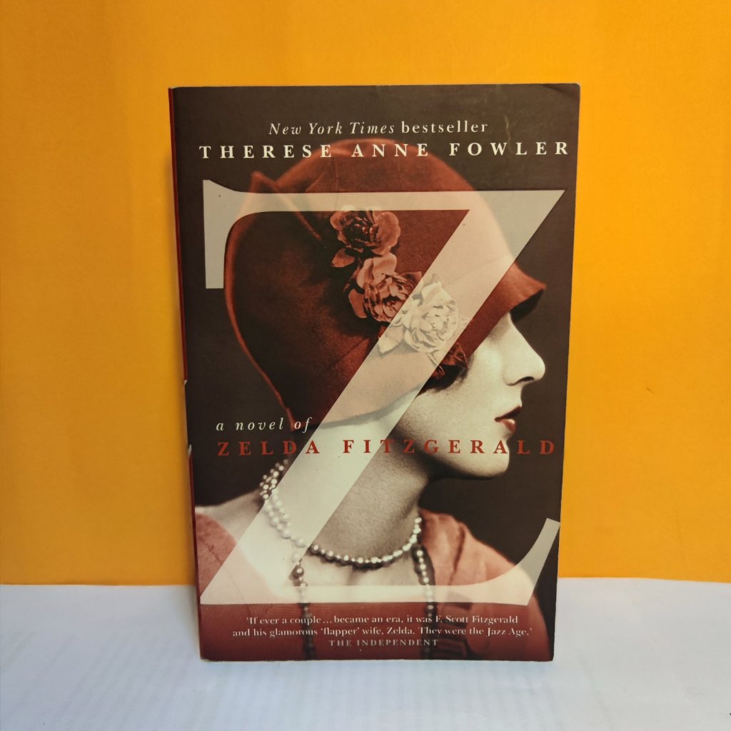 Z: A Novel of Zelda Fitzgerald by Therese Anne Fowler (Secondhand ...