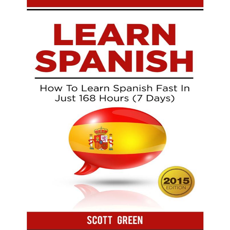 Learn Spanish How To Learn Spanish Fast In Just 168 Hours (7 Days ...