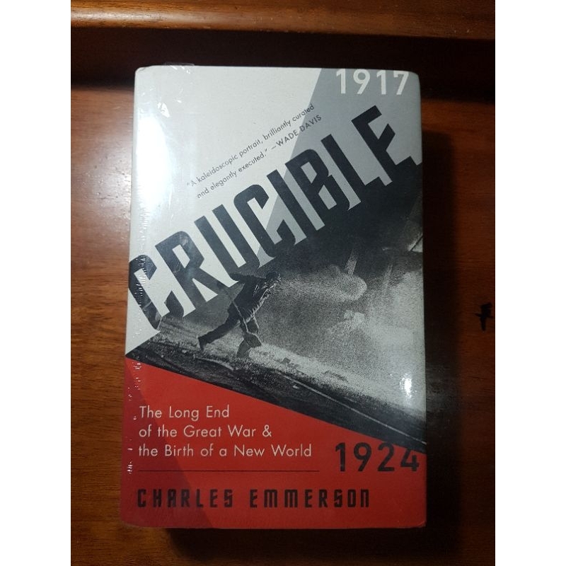 Crucible: The Long End of the Great War & the Birth of a New World ...
