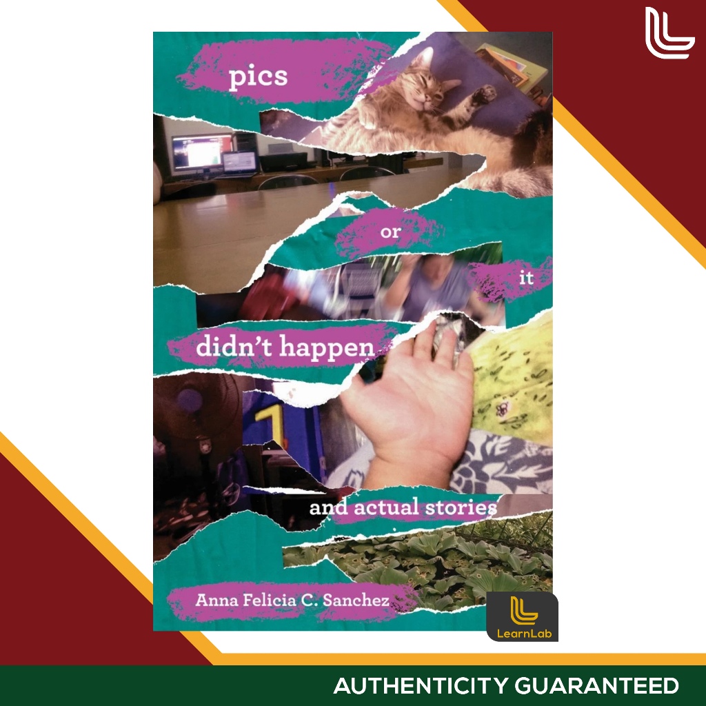 Pics or It Didn't Happen and Actual Stories - Anna Felicia C. Sanchez ...