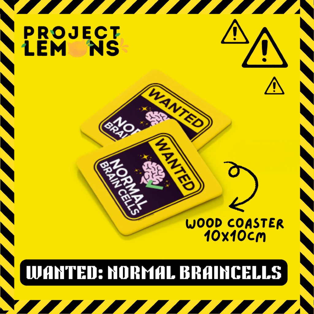 Project Lemons - WANTED: Normal Brain Cells | Wood Coaster | Shopee ...