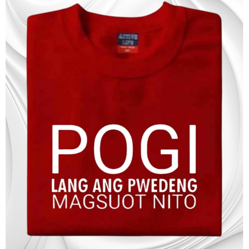 Unisex Tshirt Pogi lang ang pwedeng magsuot print 100% Cotton | Shopee Philippines
