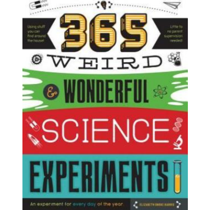 65 Weird & Wonderful Science Experiments: An experiment for every day ...