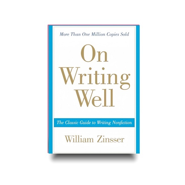 On Writing Well The Classic Guide To Writing Nonfiction: 30th ...