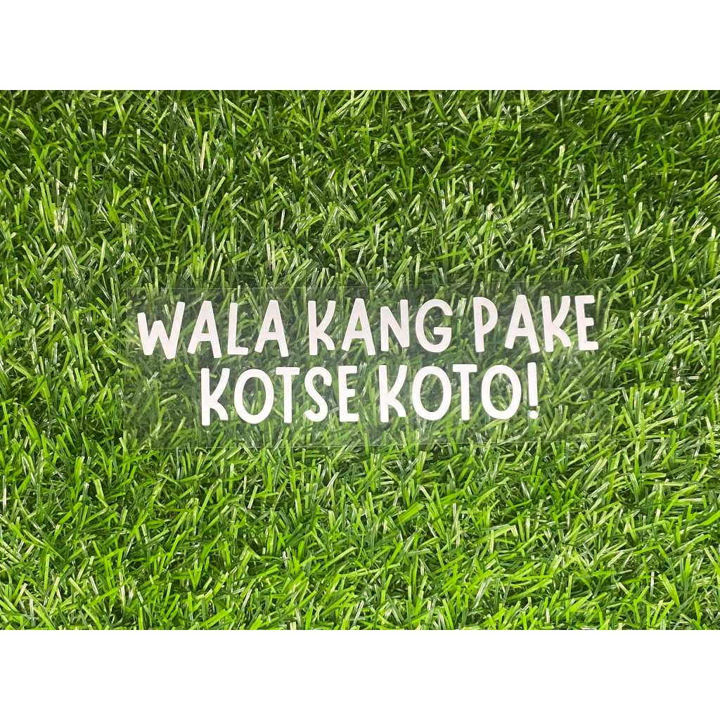 WALA KANG PAKE KOTSE KOTO STICKER DECALS FOR MOTORCYCLE, CARS & ETC ...