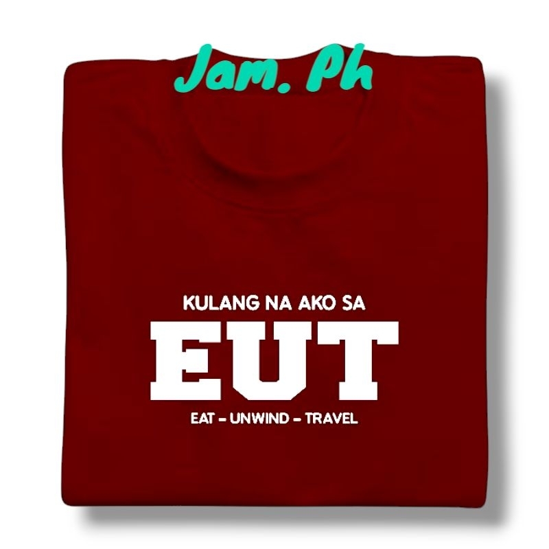TRENDY-kulang na ako sa-EUT-eat-unwind-travel-shirt statement unisex ...