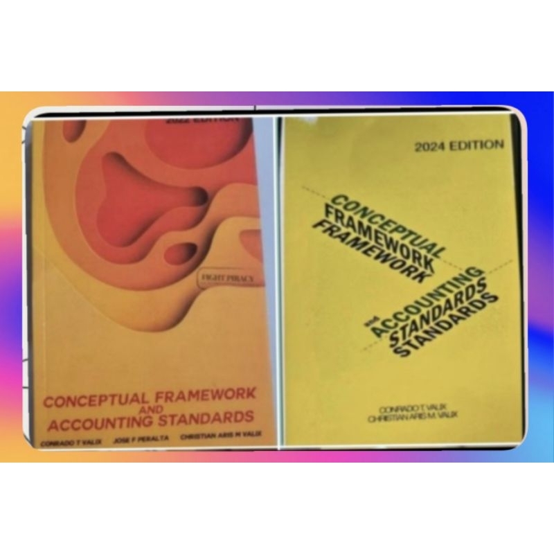 CONCEPTUAL FRAMEWORK ACCOUNTING STANDARDS 2022-2024 ED.by valix ...