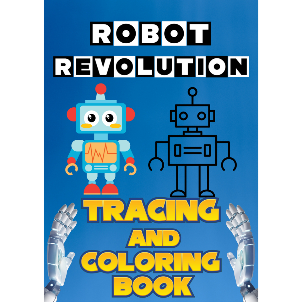 Robot Revolution A Tracing and Coloring booklet Challenge for children ...