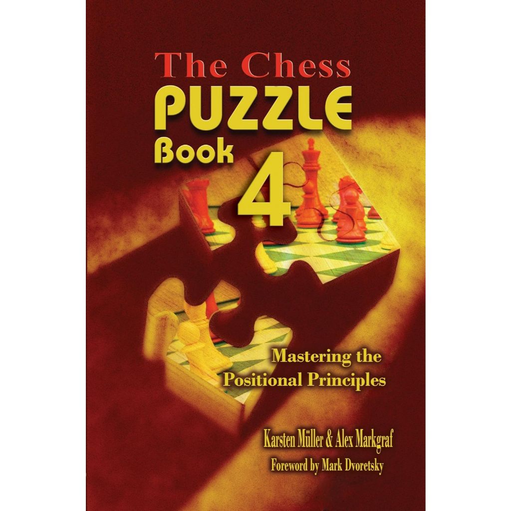 The Chess Puzzle Book 4: Mastering the Positional Principles (Chess ...