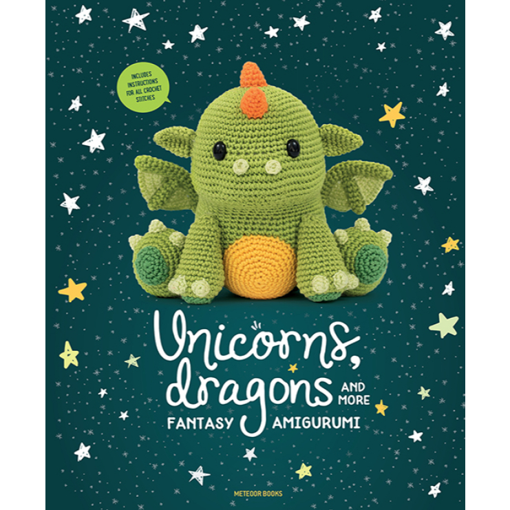 Unicorns, Dragons and More Fantasy Amigurumi: Bring 14 Magical ...