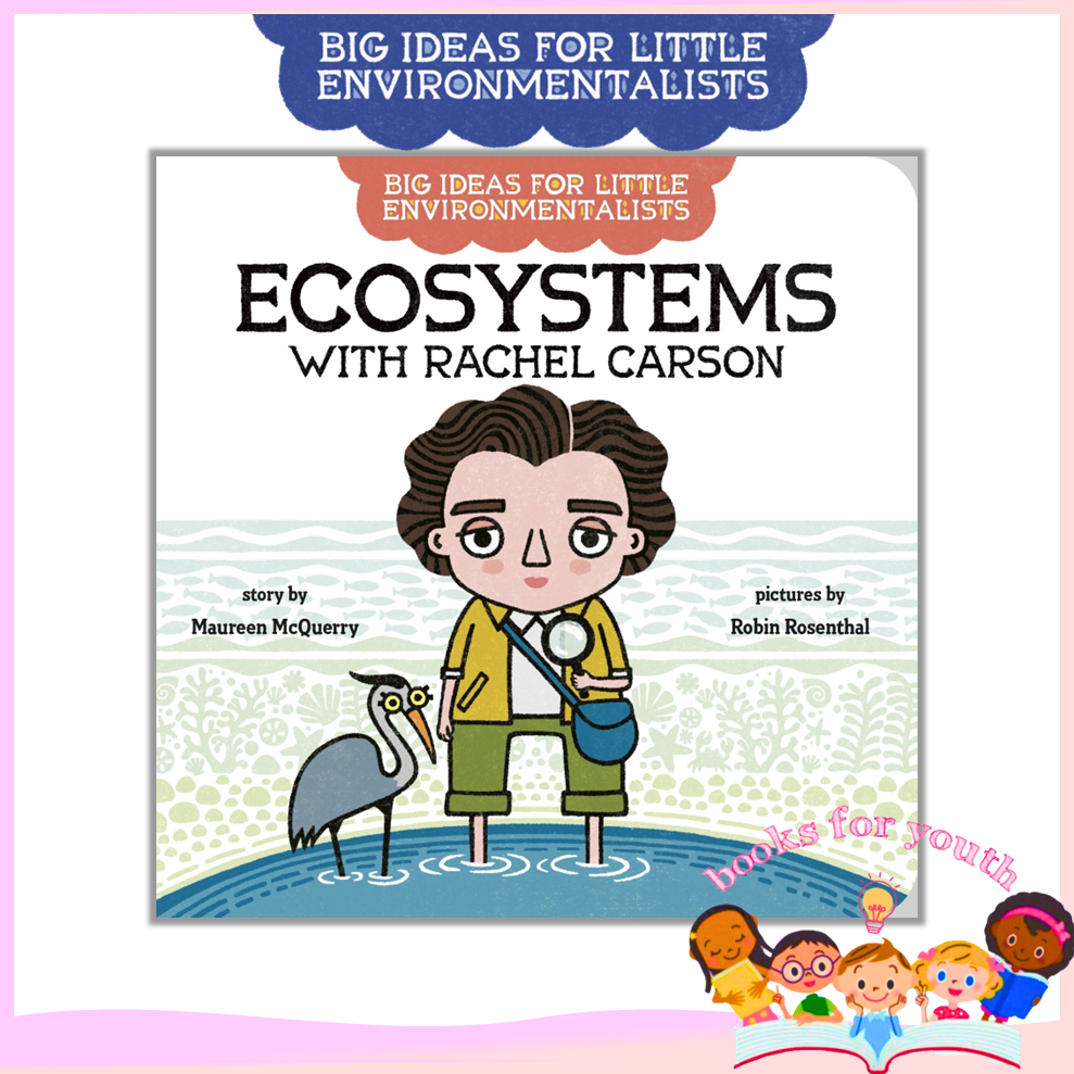 BIG IDEAS FOR LITTLE ENVIRONMENTALISTS Ecosystems with Rachel Carson ...