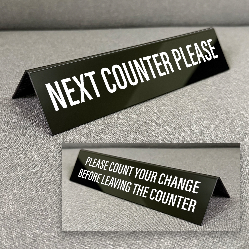 Next Counter Please Count Your Change Before Leaving Cashier Counter ...