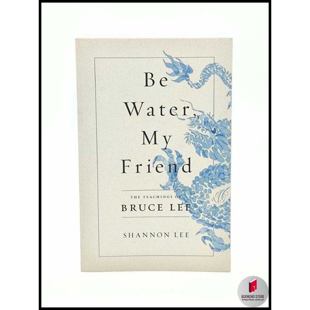 Be Water, My Friend: The Teachings of Bruce Lee by Shannon Lee | Shopee ...