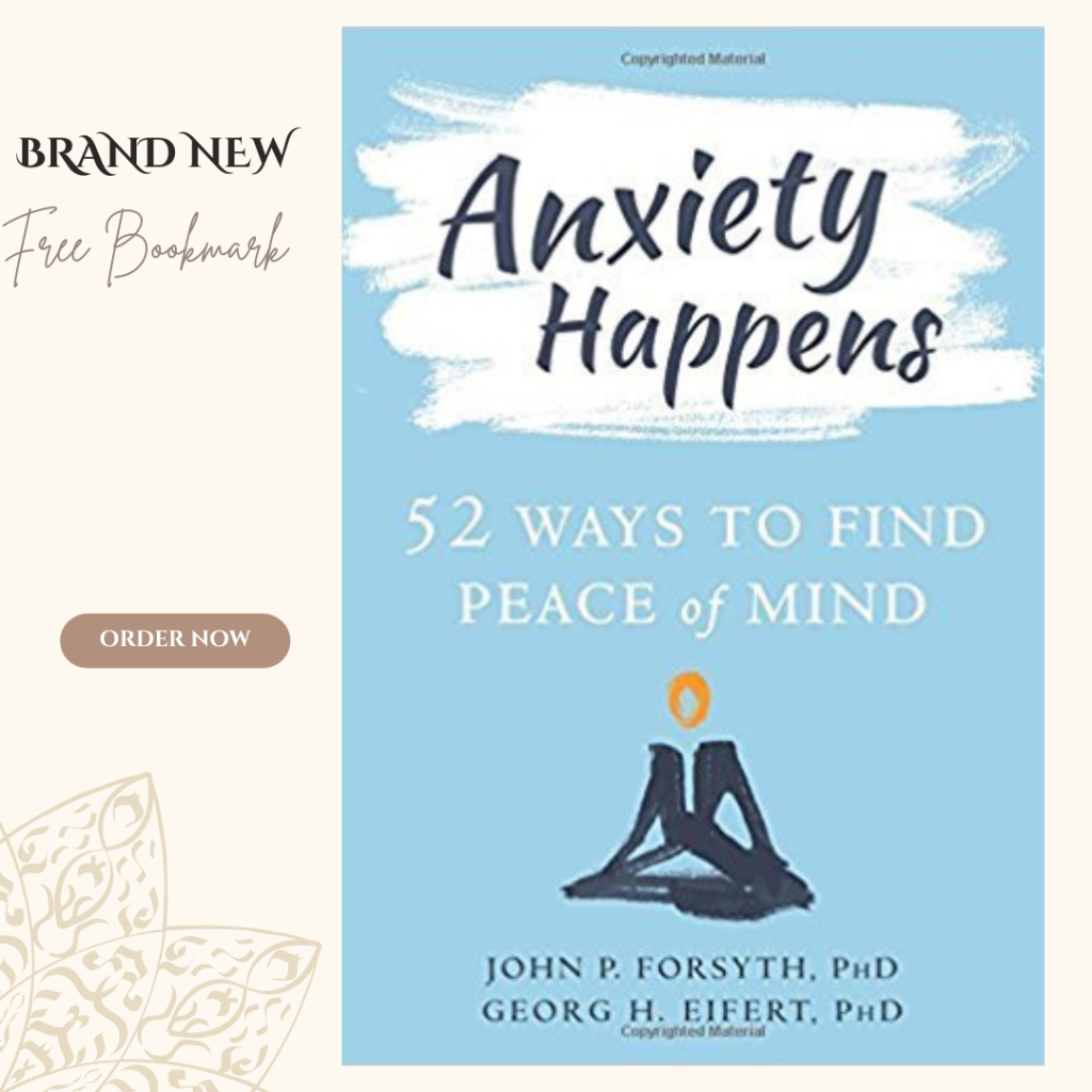 Anxiety Happens: 52 Ways to Move Beyond Fear and Find Peace of Mind ...