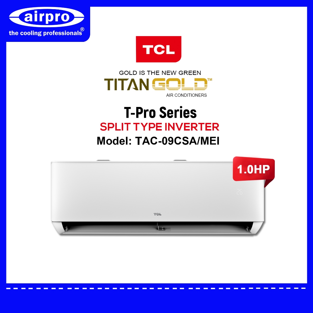 TCL T-Pro Series SPLIT TYPE INVERTER AIRCON TAC-09CSA/MEI - 1.0 HP ...