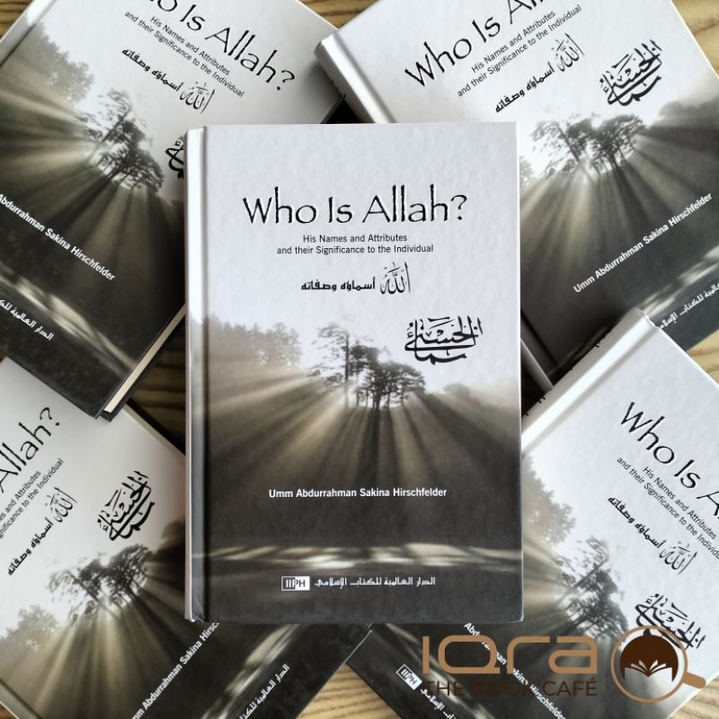 Who is Allah? His Names and Attributes and Their Significance to the ...