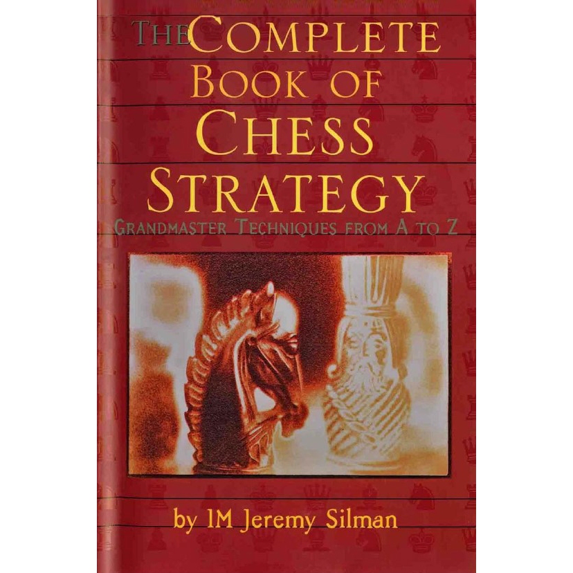 Complete Book of Chess Strategy: Grandmaster Techniques from A to Z by ...