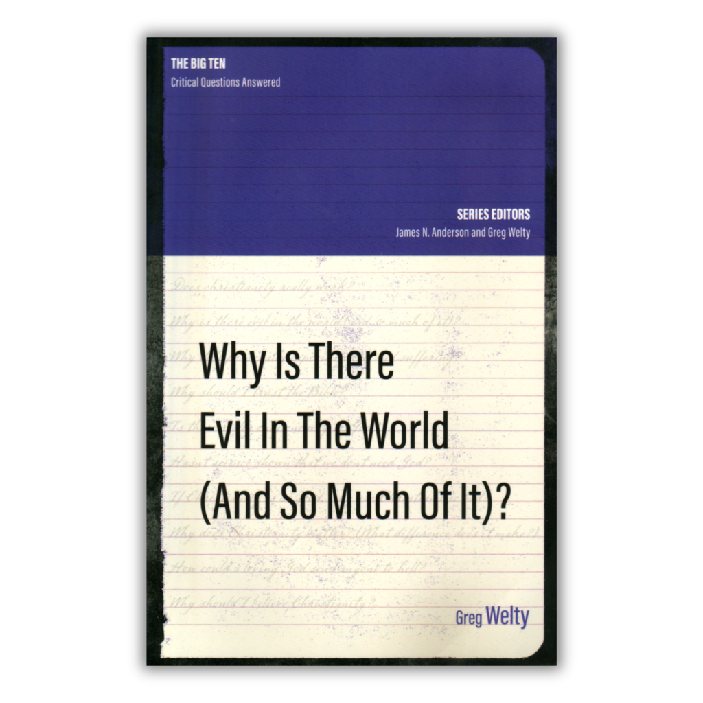 Why Is There Evil In The World (And So Much Of It)? - Greg Welty ...