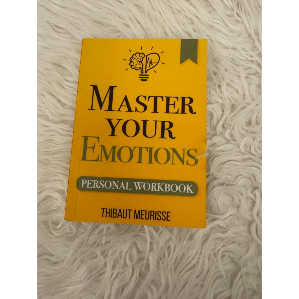 Master Your Emotions: A Practical Guide to Overcome Negativity and Better Manage Your Feelings ...