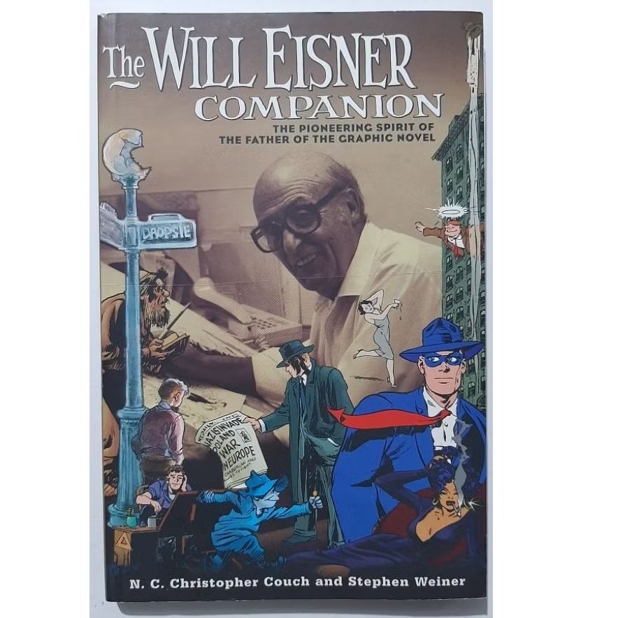 The Will Eisner Companion: The Pioneering Spirit of the Father of the ...