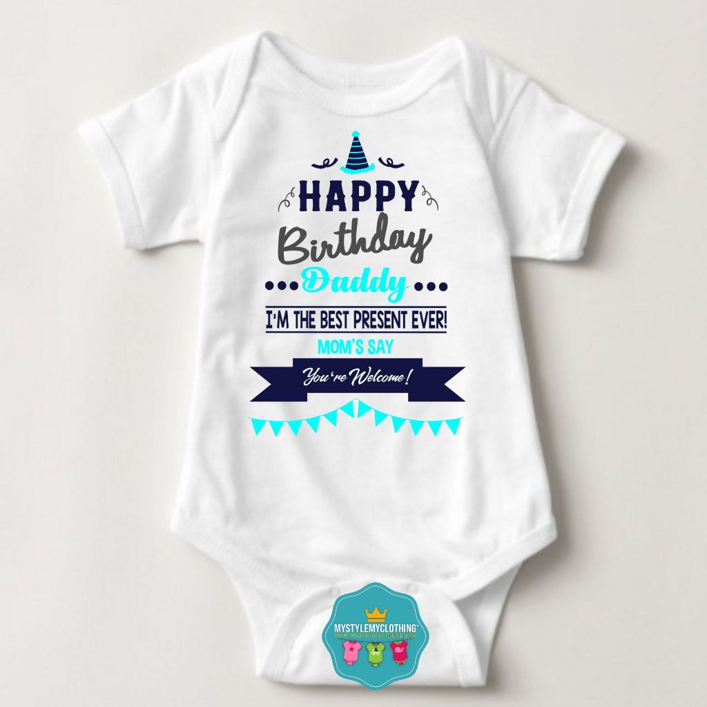 Baby Statement Onesie - Happy Birthday Daddy! I’m the best present ever ...