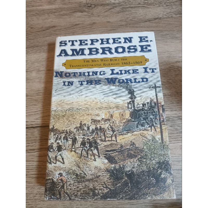 NOTHING LIKE IT IN THE WORLD: THE MEN WHO BUILT THE TRANSCONTINENTAL ...