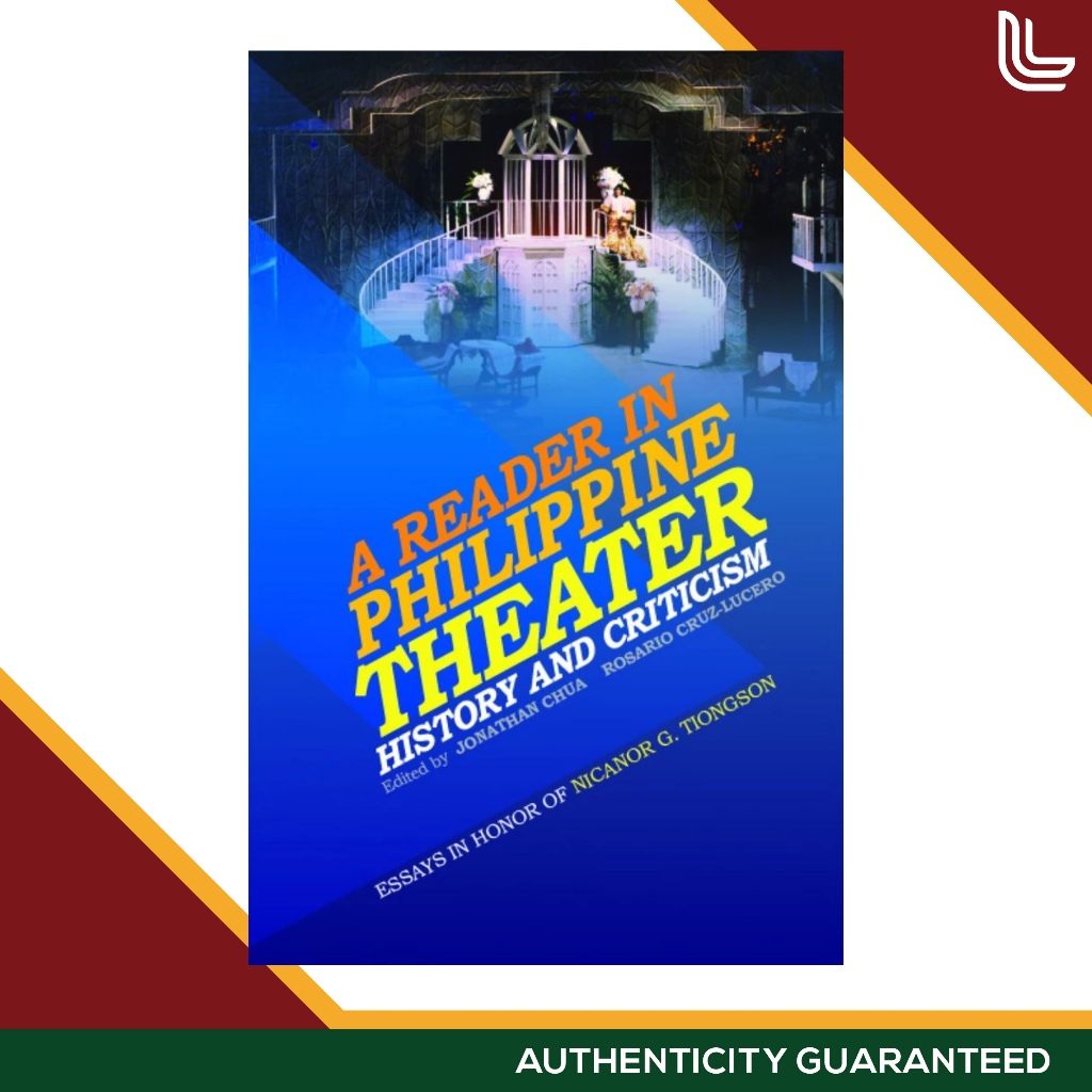 A Reader in Philippine Theater History and Criticism Essays in Honor of Nicanor G. Tiongson ...