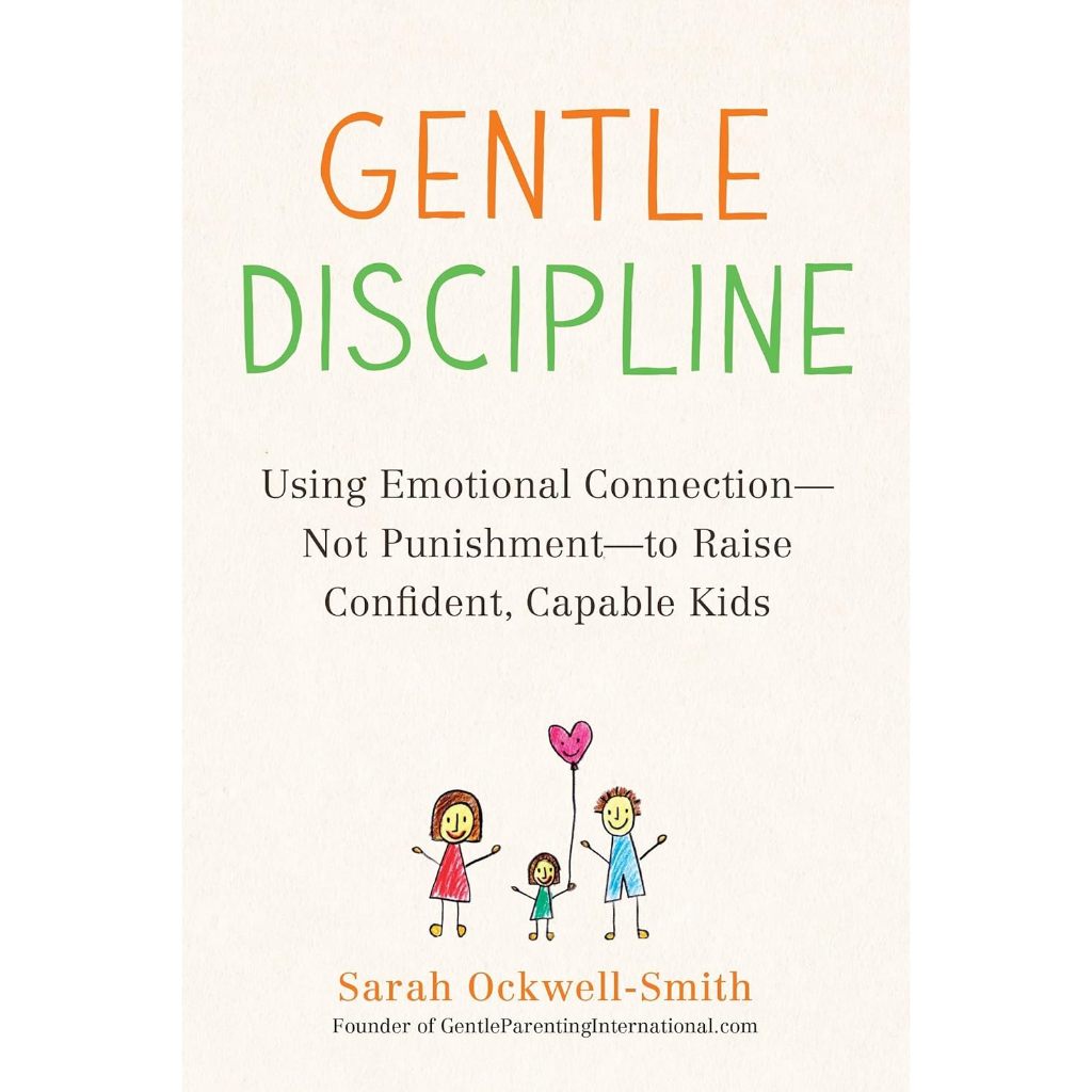 Gentle Discipline: Using Emotional Connection,Not Punishmen ENGLISH ...