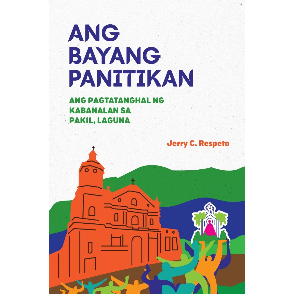Ang Bayang Panitikan: Ang Pagtatanghal ng Kabanalan sa Pakil, Laguna ...