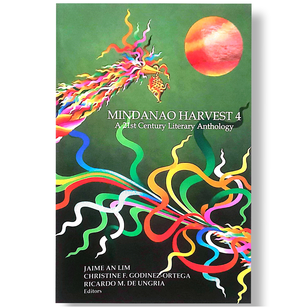 Mindanao Harvest 4: A 21st Century Literary Anthology, Edited by Jaime ...