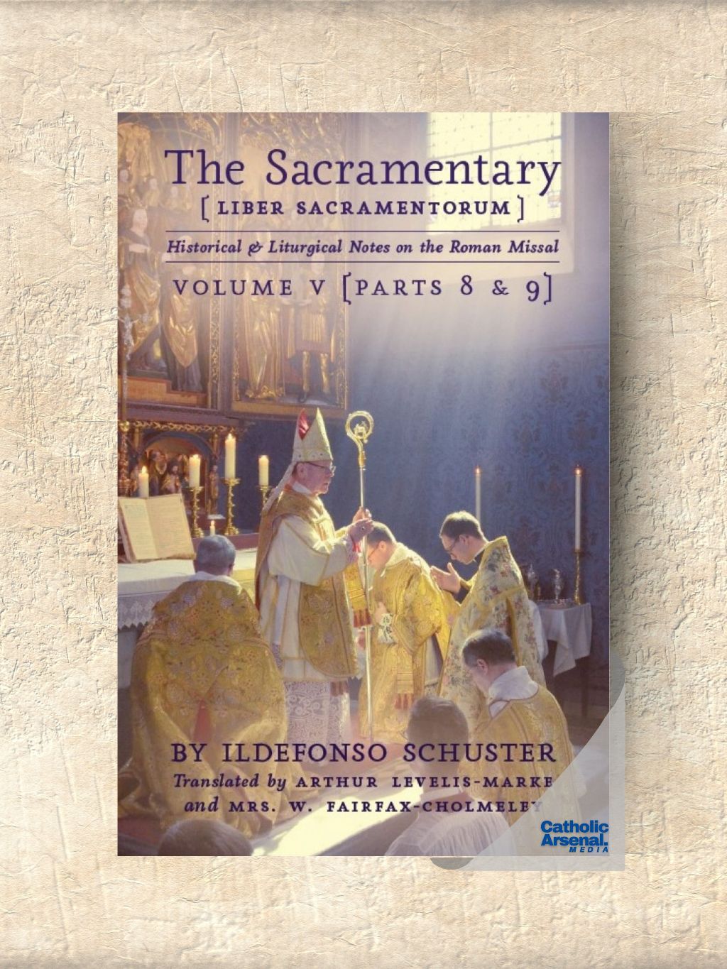 The Sacramentary (Liber Sacramentorum): Vol. 5: Historical & Liturgical ...