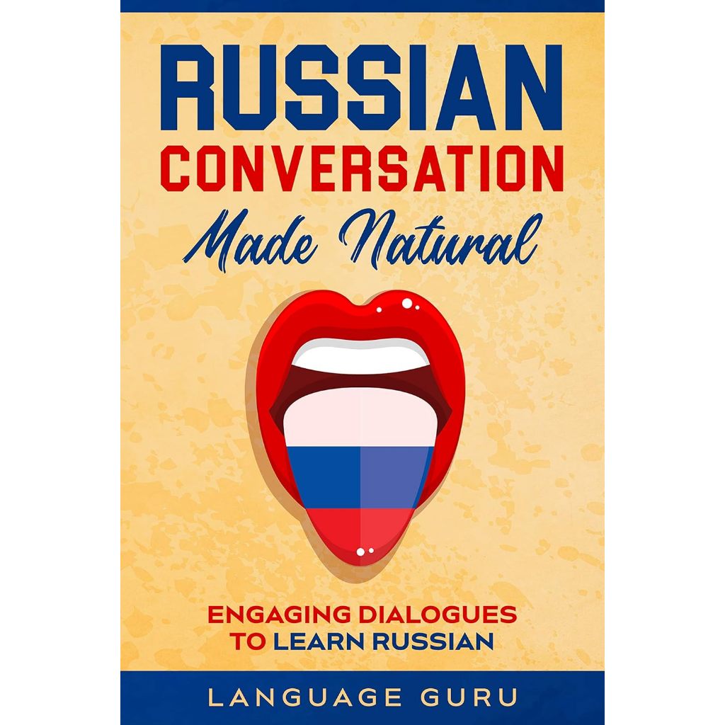 Russian Conversation Made Natural: Engaging Dialogues to Learn Russian ...