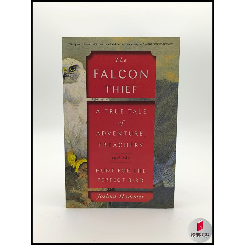 The Falcon Thief: A True Tale of Adventure, Treachery, and the Hunt for ...