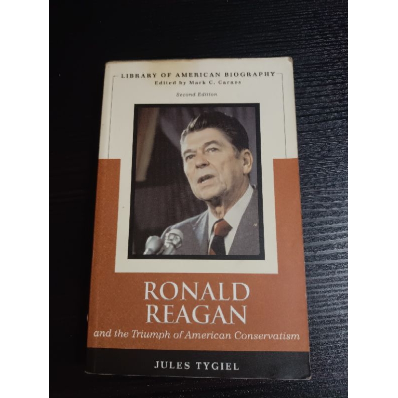 RONALD REAGAN AND THE TRIUMPH OF AMERICAN CONSERVATISM by JULES TYGIEL ...